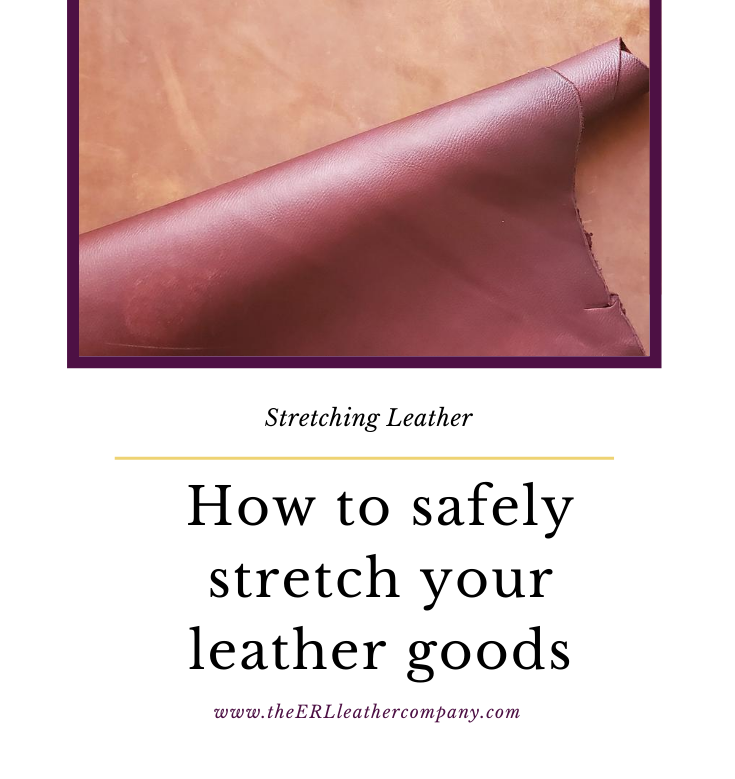 Stretching Leather - The ERL Leather Company